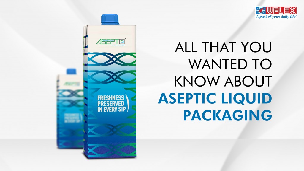 ALL THAT YOU WANTED TO KNOW ABOUT ASEPTIC LIQUID PACKAGING - UFlex | Blog