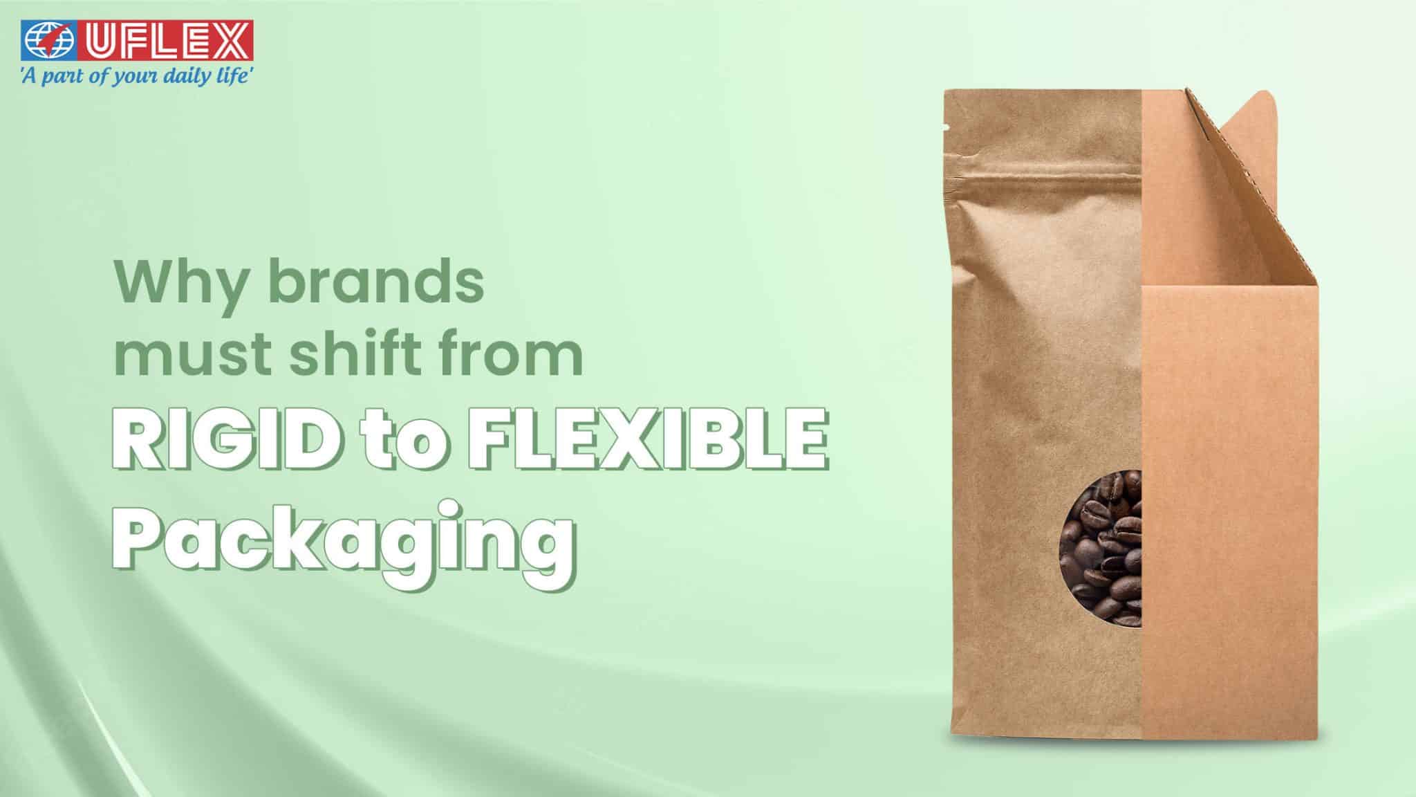 Why Brands Must Shift From Rigid To Flexible Packaging